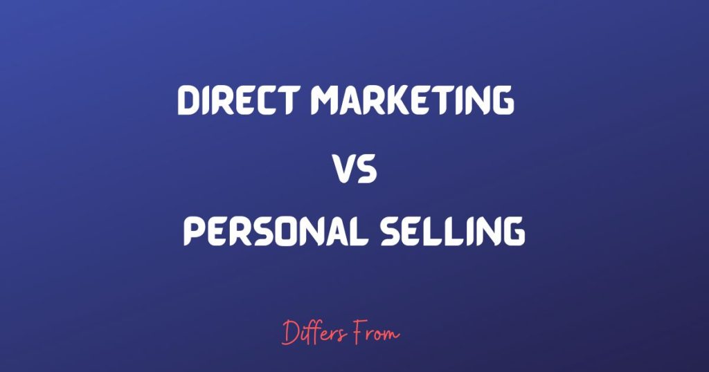 Difference between direct marketing and personal selling